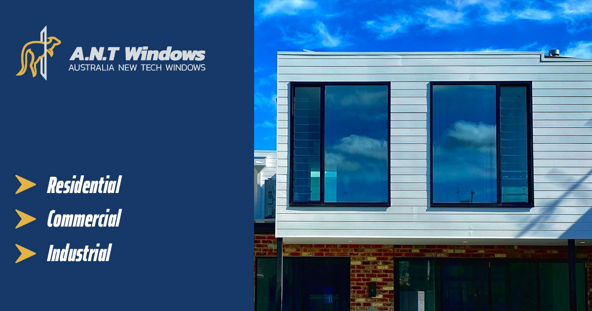 Aluminium Windows & Doors Melbourne | ANT Windows (Australia New Tech)